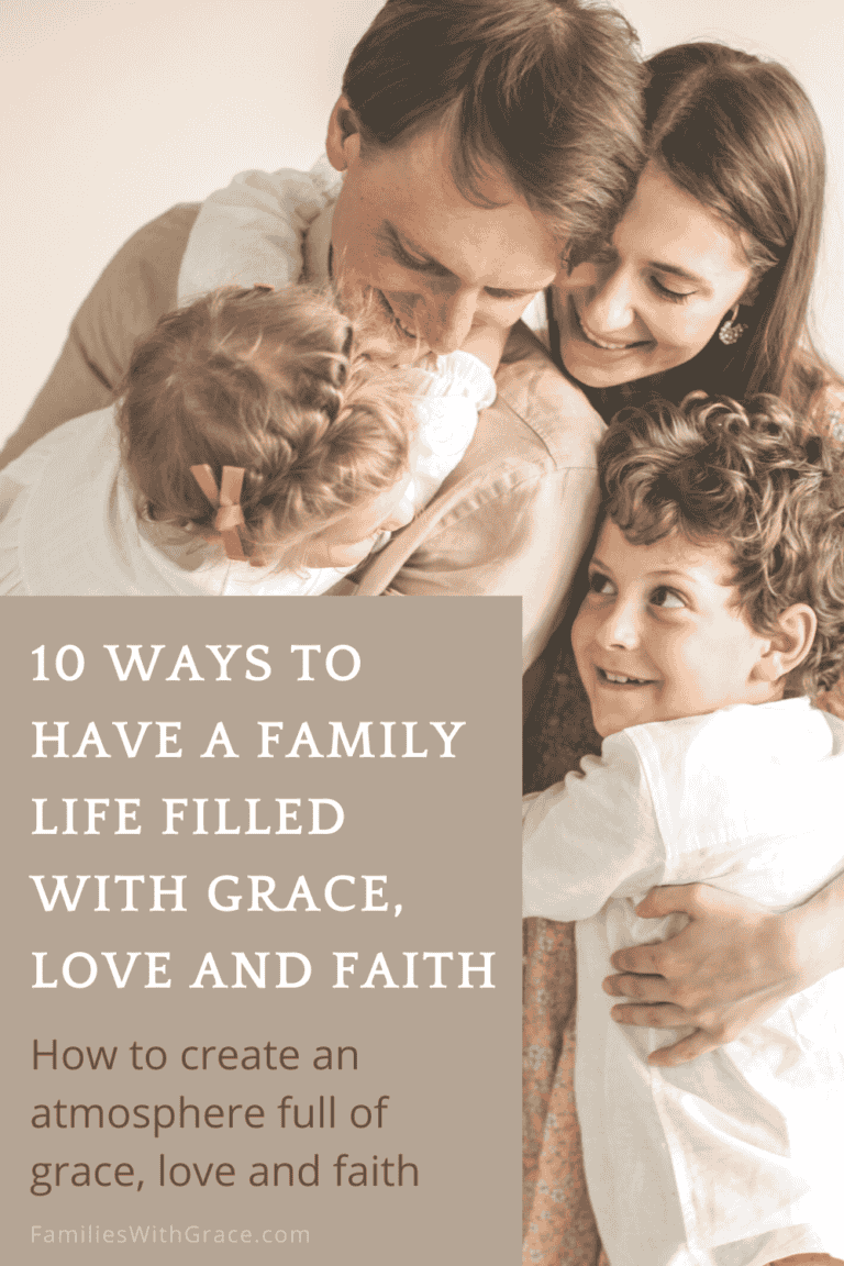 10 Ways to have a family life filled with grace, love and faith ...