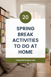 20 Spring break activities and ideas for at home - Families With Grace