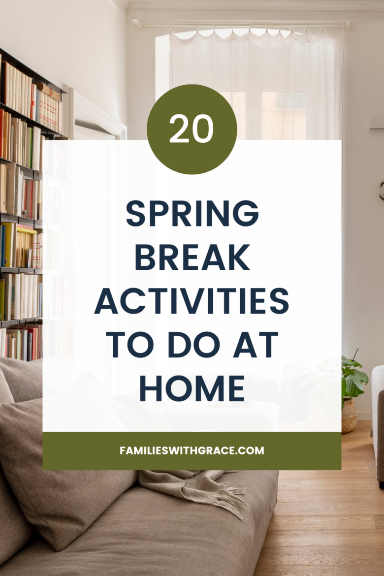 20 Spring break activities and ideas for at home - Families With Grace