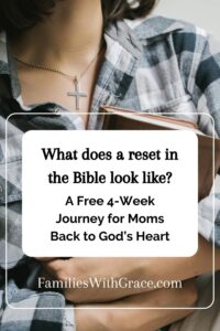 What does a reset in the Bible look like? - Families With Grace